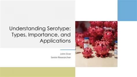 Understanding Serotype Types Importance And Applications Ppt Example St