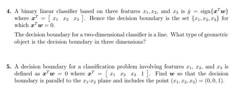 Solved 4 A Binary Linear Classifier Based On Three Features