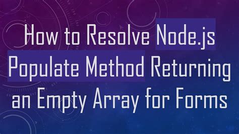 How To Resolve Nodejs Populate Method Returning An Empty Array For