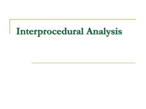 Ppt Interprocedural Analysis Powerpoint Presentation Free Download