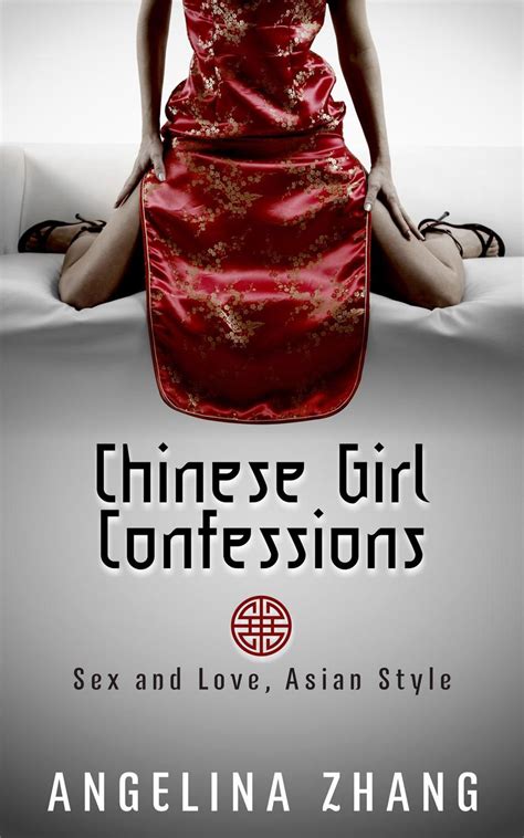 Chinese Girl Confessions Sex And Love Asian Style Ebook By Angelina