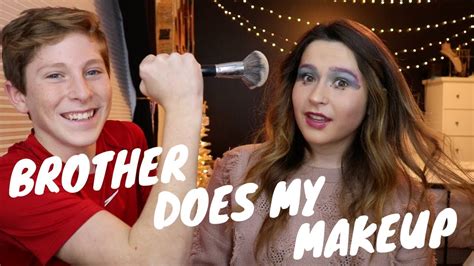 Brother Does My Makeup Youtube Brother Does My Makeup Youtube