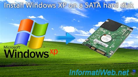 Install Windows Xp On A Sata Hard Disk Windows Tutorials Informatiweb