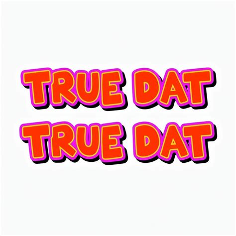Playful True Dat Cartoon Text Illustration Sticker Playground
