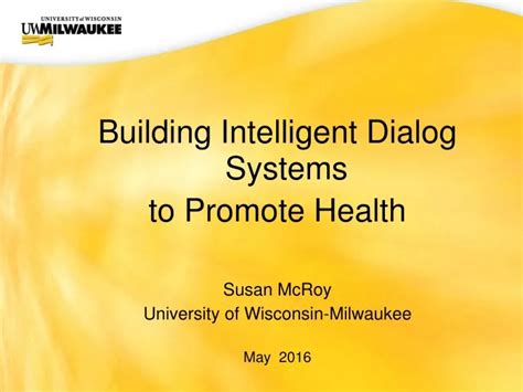 Ppt Building Intelligent Dialog Systems To Promote Health Susan Mcroy Powerpoint Presentation