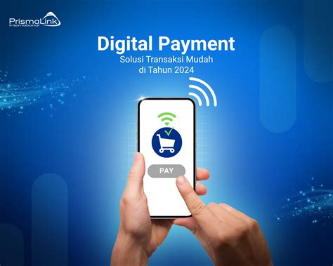 Digital Payment Adalah Solusi Transaksi Mudah Di Tahun 2024