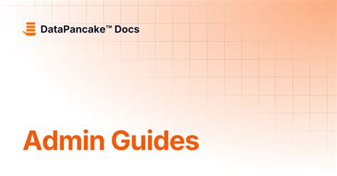 Admin Guides Datapancake™ Docs