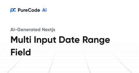 Nextjs Multi Input Date Range Field Generator Purecode Ai