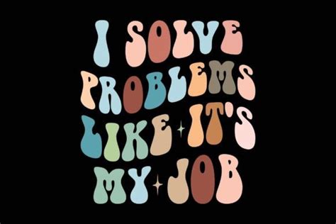 I Solve Problems Like Its My Job Graphic By Pod T Shirt Kings · Creative Fabrica
