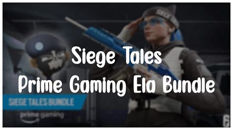 New Siege Tales Prime Gaming Ela Bundle Rainbow Six Siege Youtube
