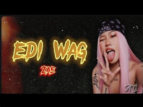 Zae Edi Wag Lyrics Youtube