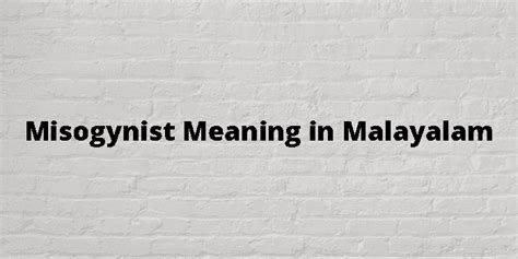 Misogynist Meaning In Malayalam മലയാളം അർത്ഥം
