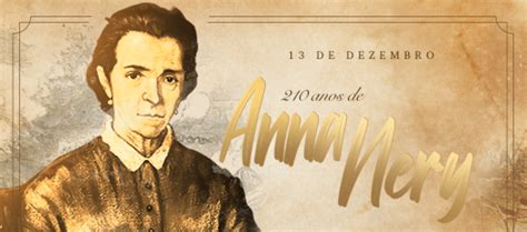 Imortal Hoje Anna Nery Completa 210 Anos Cofen