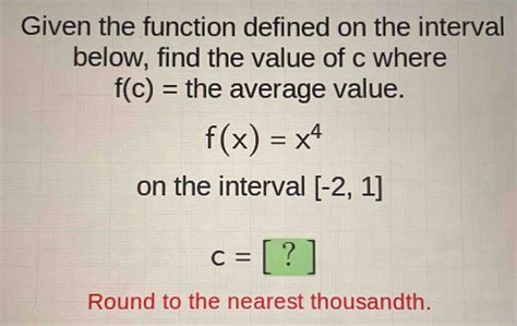 Solved Given The Function Defined On The Interval Below Find The Value Of C Where Fc The
