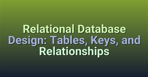 Relational Database Design Tables Keys And Relationships Database Tutorial