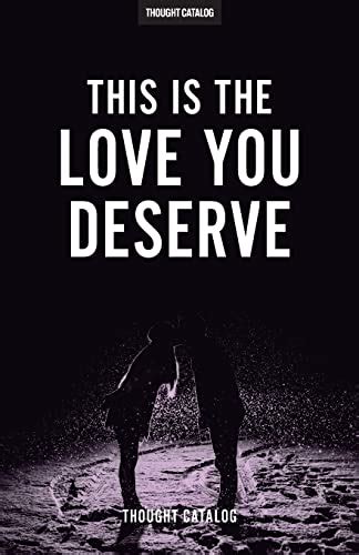 This Is The Love You Deserve Catalog Thought 9781535025577 Abebooks