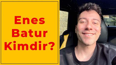 Enes Batur Kimdir