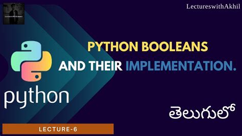 Python In Telugulecture 6python Booleans And Their Implementationlectureswithakhil Youtube