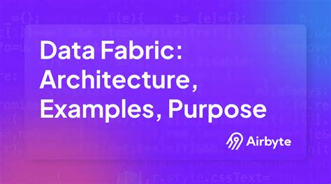 What Is Data Fabric Architecture Examples Purpose Airbyte