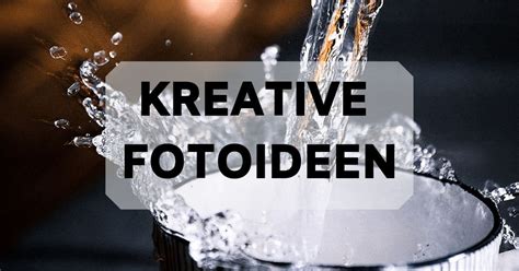 Kreative Fotoideen Und Fotoprojekte Zum Nachmachen Like Foto De