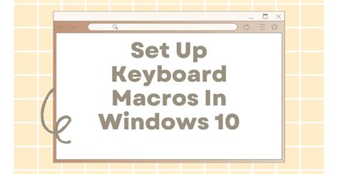Set Up Keyboard Macros In Windows 10 Full Tutorial Set Up Keyboard Macros In Windows 10 Full Tutorial
