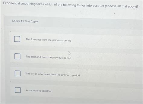 solved exponential smoothing takes which of the following