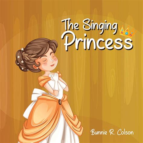 The Singing Princess By Bunnie Colson By Citi Of Books Aug 2023