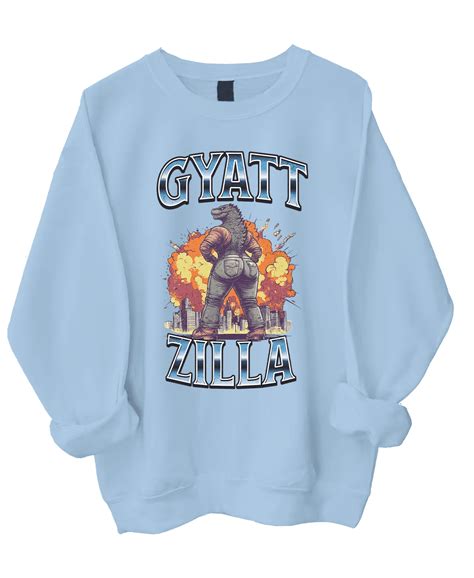 Gyatt Zilla Meme Sweatshirt Cursed Kaiju Sweatshirt Funny Godzilla Parody Sweatshirt Gyatt