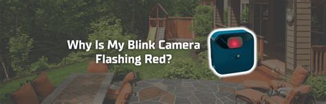 Why Is My Blink Camera Flashing Red 7 Ways To Fix It