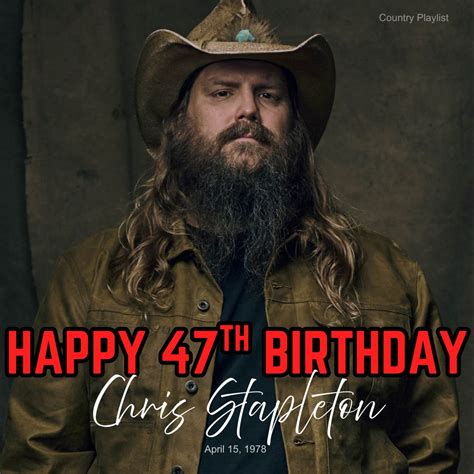 Country Happy 47th Birthday Chris Born On This Day April 15 1978 Chris Stapleton American