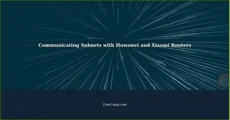 Communicating Two Subnets Isp Modem Router Huwawei Eg8145v5 And Xiaomi Ax3000