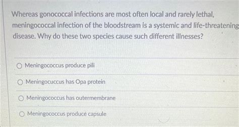 Solved Whereas Gonococcal Infections Are Most Often Local
