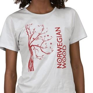 The Norwegian Wood Tshirt Youll Find It Here Zazzl Flickr