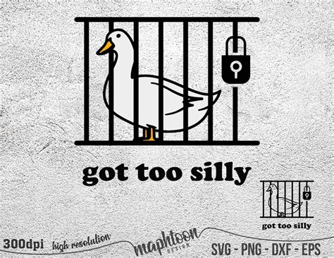 Silly Goose Svg Got Too Silly Svg Goose Svg Silly Goose Png Shirt