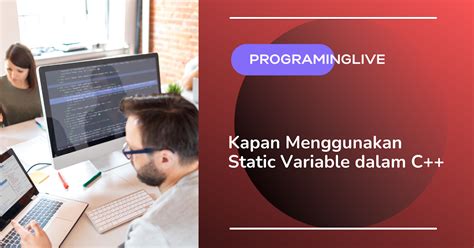 Kapan Menggunakan Static Variable Dalam C Programinglive
