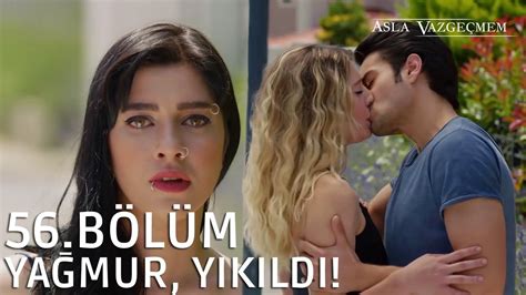 Yağmur Yaren Ve Emini öpüşürken Gördü Asla Vazgeçmem 56bölüm