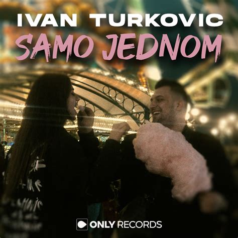 Ivan Turković Samo Jednom Only Records Izdavačka Kuća