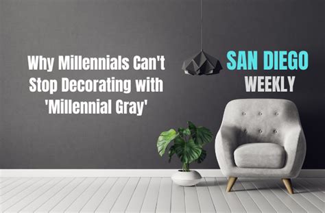 Why Millennials Cant Stop Decorating With ‘millennial Gray San