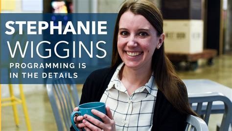 Stephanie Wiggins Programming Is In The Details