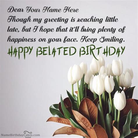 Create Personalized Beautiful Flower Belated Happy Birthday Wish With