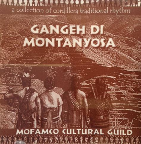 Gangeh Di Montanyosa By Mofamco Cultural Guild Album Philippine Music