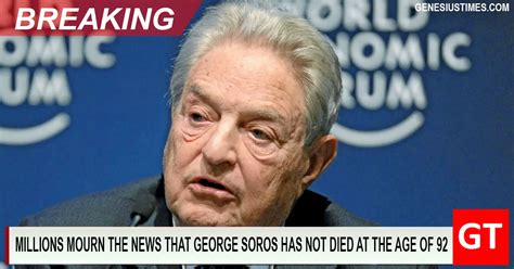 Breaking Millions Of People Mourn The News That George Soros Has Not