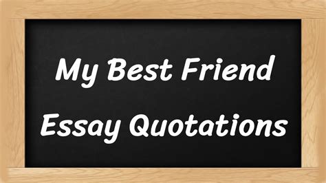 My Best Friend Essay Quotes My Best Friend Essay Quotations Youtube