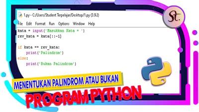Program Python Menentukan Palindrom Atau Bukan Student Terpelajar Media Pembelajaran Dan
