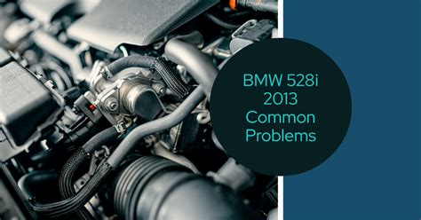 Bmw 528i 2013 Problems Common Issues And Solutions