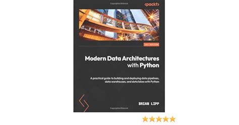 Modern Data Architectures With Python A Practical Guide To Building