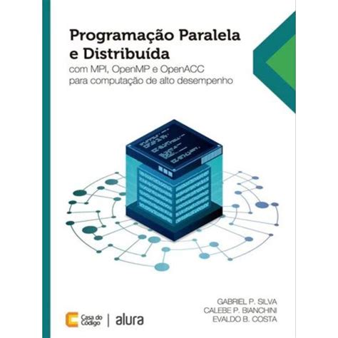 programaÇÃo paralela e distribuÍda com mpi openmp e openacc para