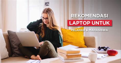 Rekomendasi Laptop Untuk Pelajar Mahasiswa
