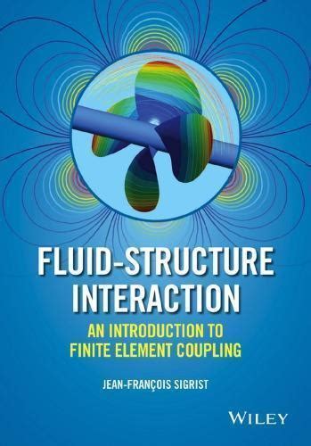 Fluid Structure Interaction An Introduction To Finite Element Coupling