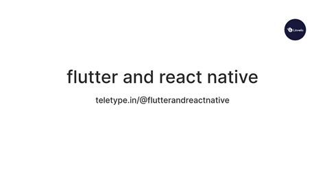 Flutter And React Native — Teletype